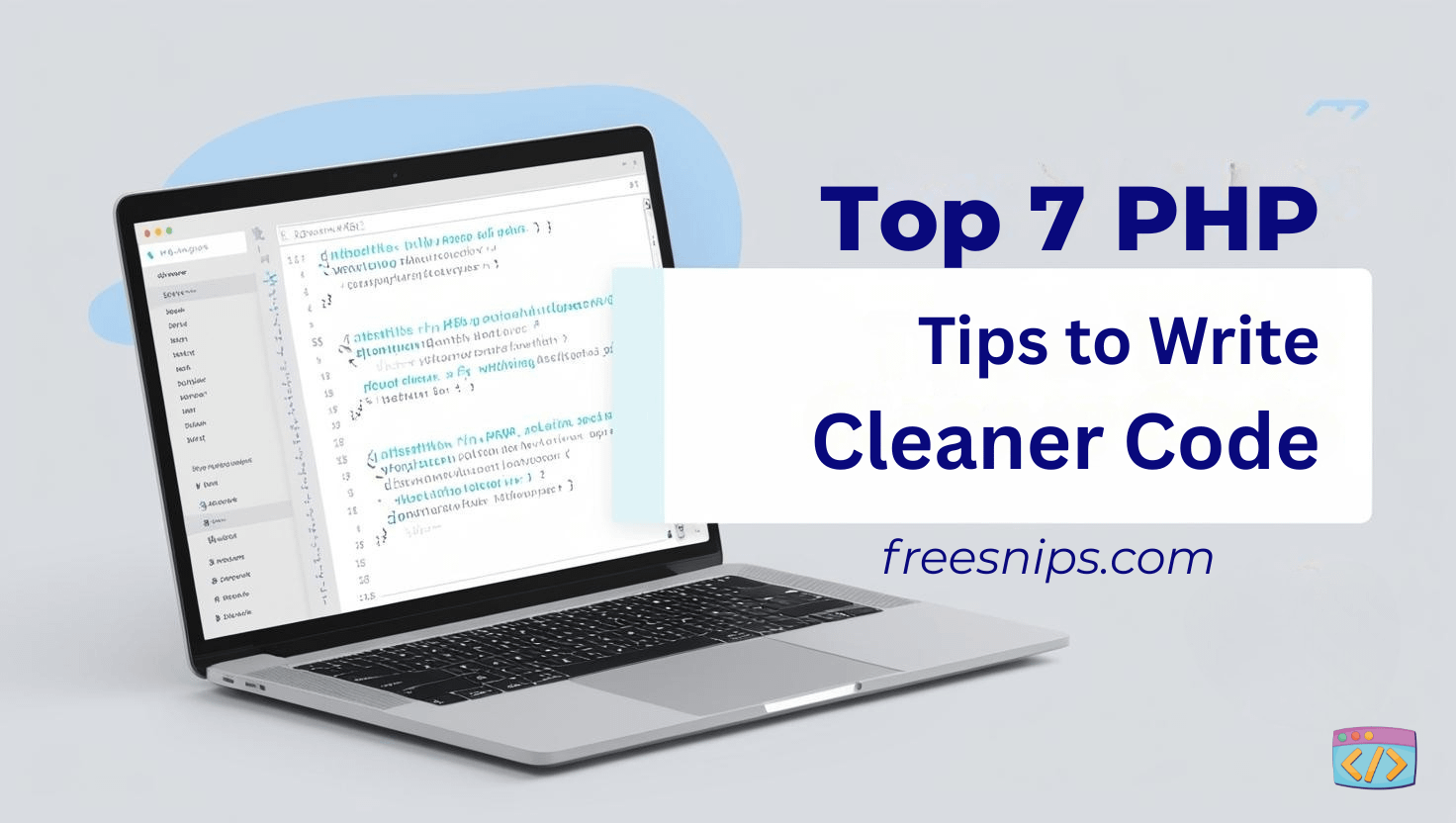 Top 7 PHP Tips to Write Cleaner Code - Free Snips